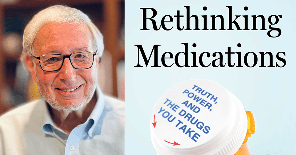 Rethinking Medications: Truth, Power, and the Drugs You Take by Jerry Avorn